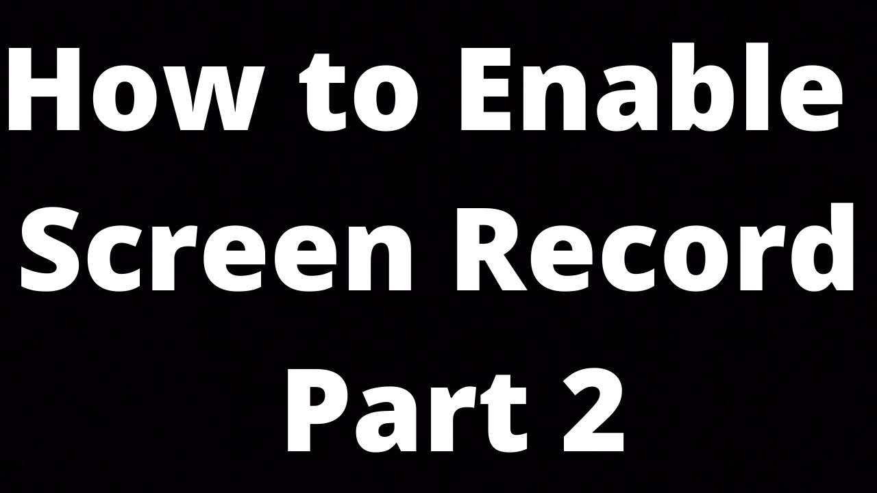How To Enable Screen Record Part 2 YouTube how-to-enable-screen-record-part-2-youtube