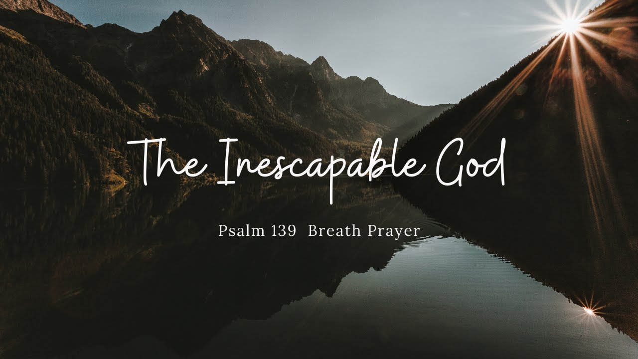 The Inescapable God | Breath Prayer - YouTube