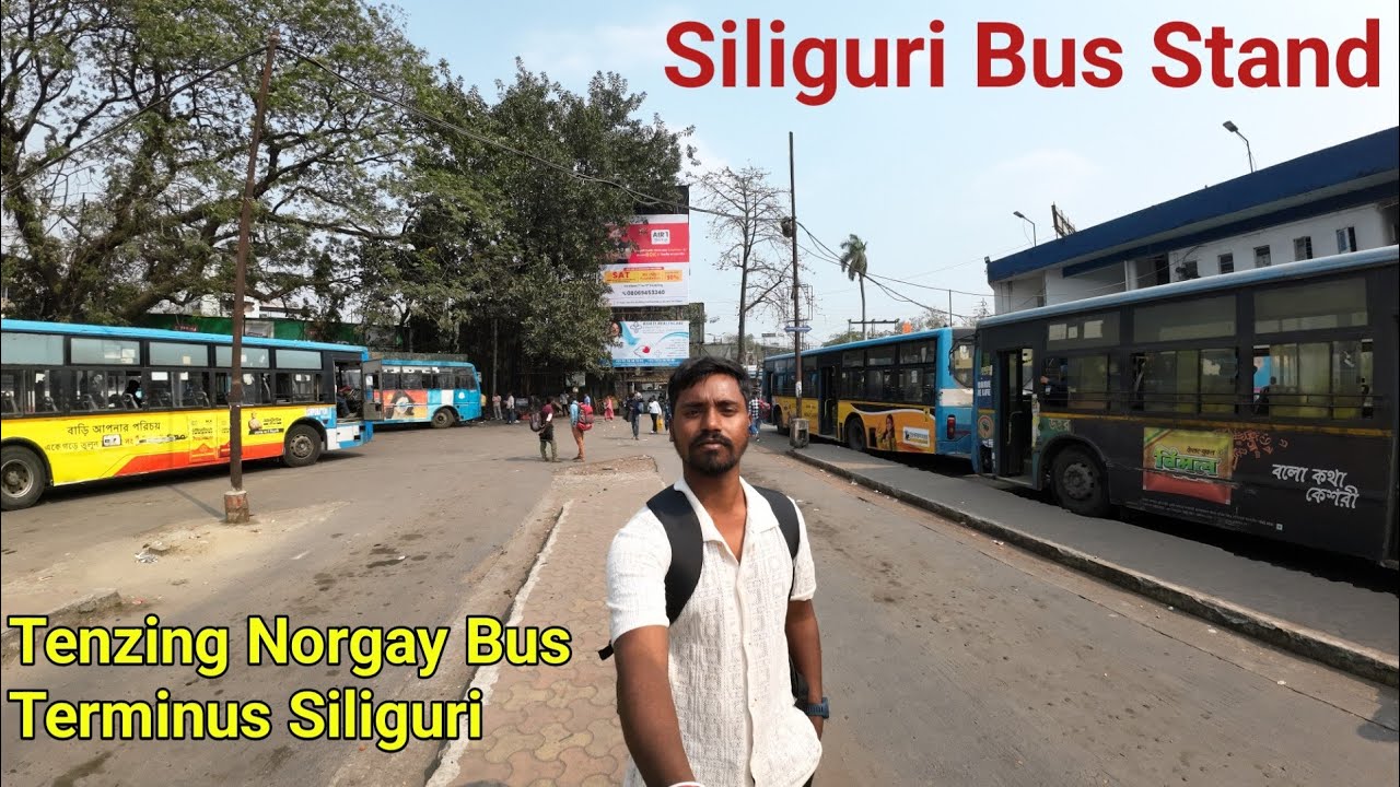 Siliguri Bus Stand || Tenzing Norgay Bus Terminus Siliguri || सिलीगुड़ी ...