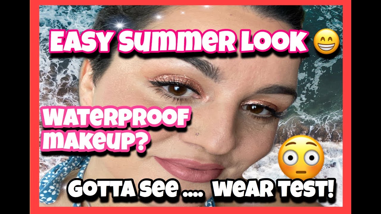 Summer look EASY/ Waterproof Makeup/ WEAR TEST!/ Packed with tips for ...