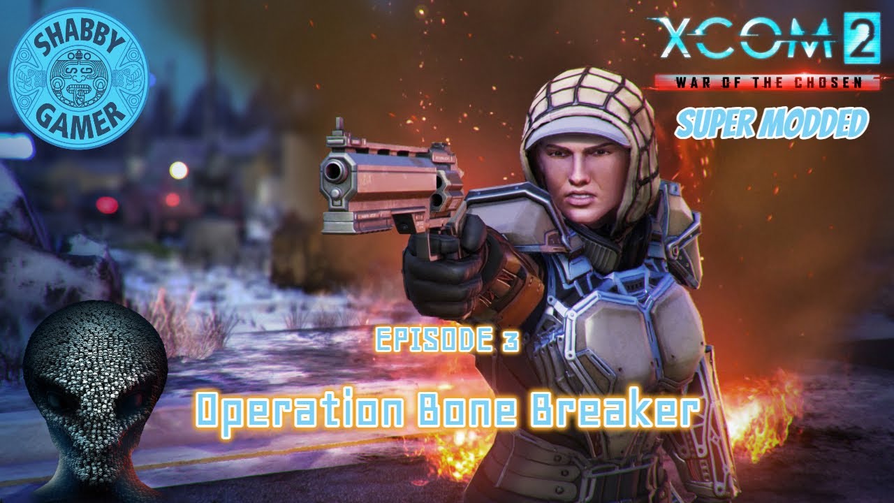 Operation Bone Breaker - Episode 3 - X-COM 2 - Modded - YouTube