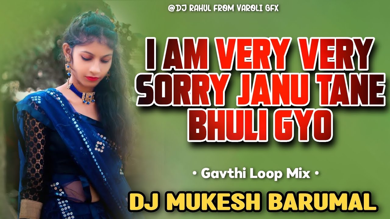 I_Am_Very_Very_Sorry_Janu_Tane_Bhuli_Gyo_Full_Song__Gavthi_Loop_Mix ...