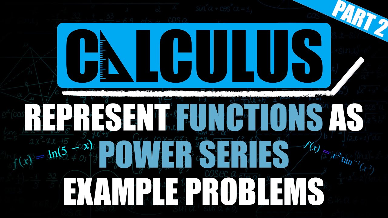 Representation of Functions as Power Series Example Problems - Part 2 ...