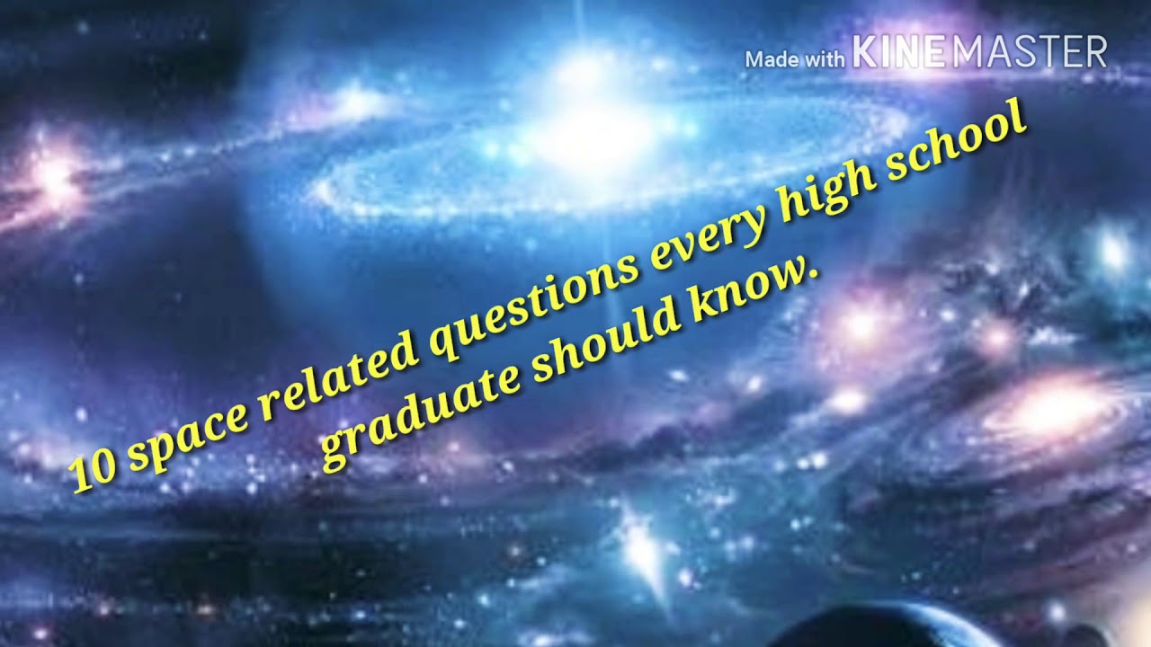 Some space related questions every high school graduate should know ...