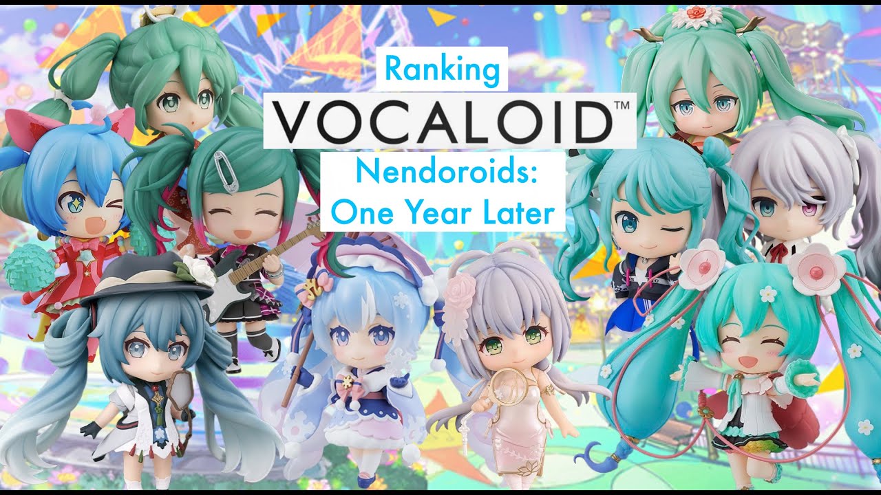 Ranking VOCALOID Nendoroids: One Year Later - YouTube
