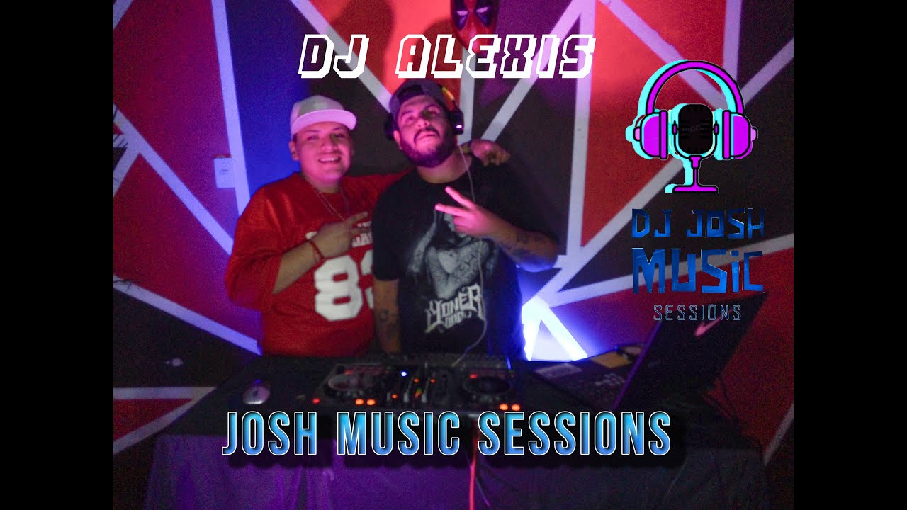 DJ ALEXIS REGGAETON MIX EN (JOSH MUSIC SESSIONS) - YouTube
