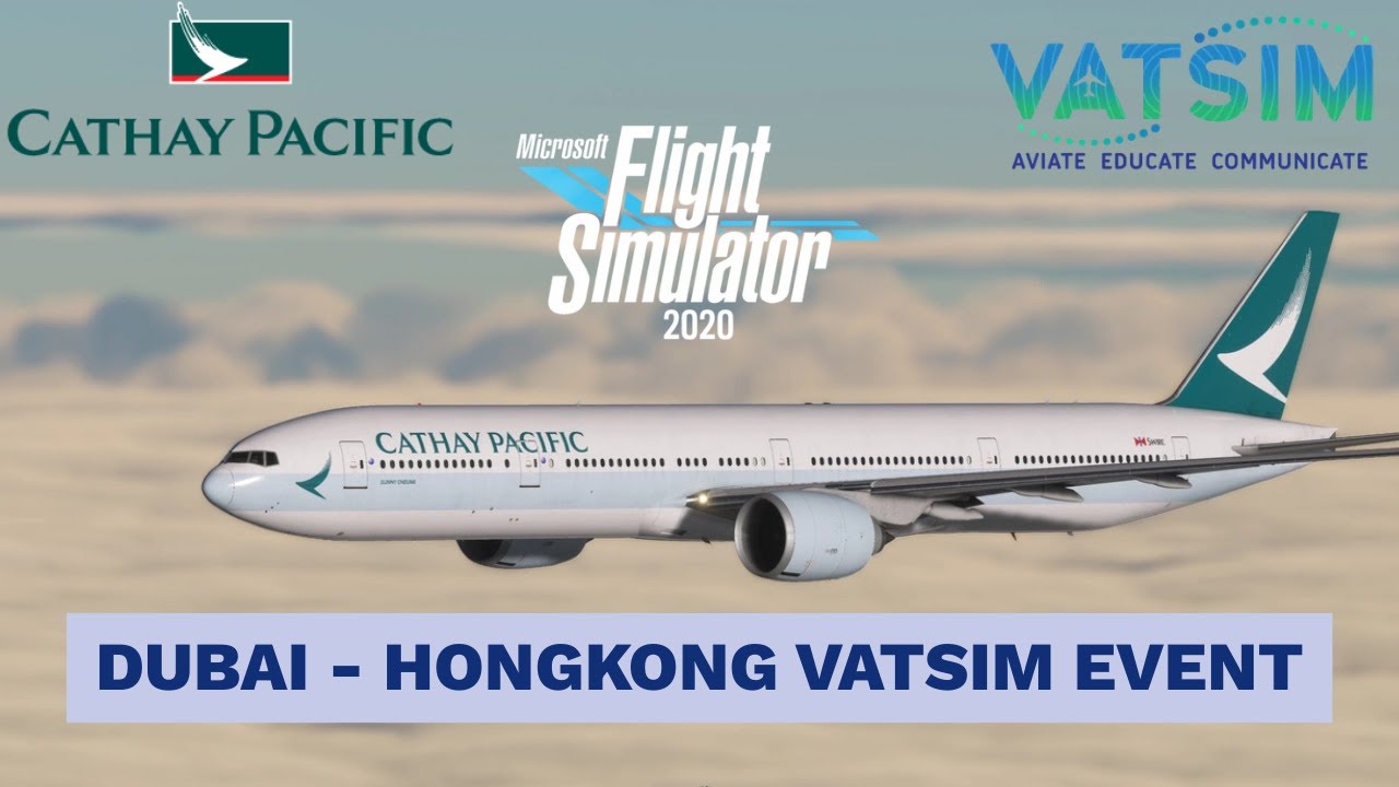 MSFS2020 Dubai to Hong Kong | VATSIM Event Flight | Boeing 777 Cathay ...