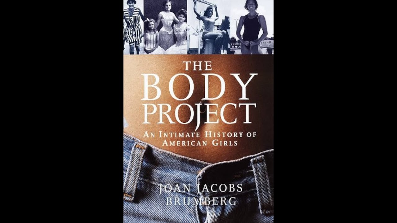 Plot summary, “The Body Project” by Joan Jacobs Brumberg in 4 Minutes ...