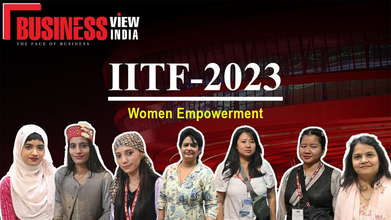 IITF - 2023 | Empowering Voices: Inspiring Women of India International ...