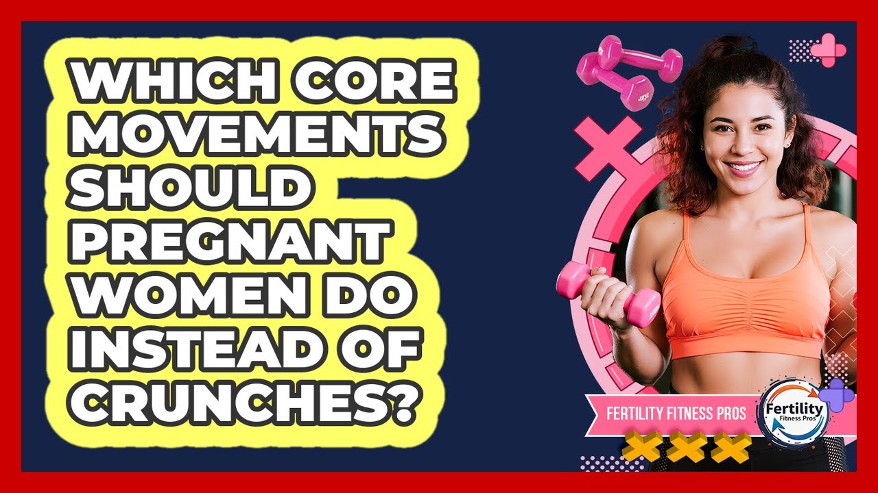 Which Core Movements Should Pregnant Women Do Instead Of Crunches ...