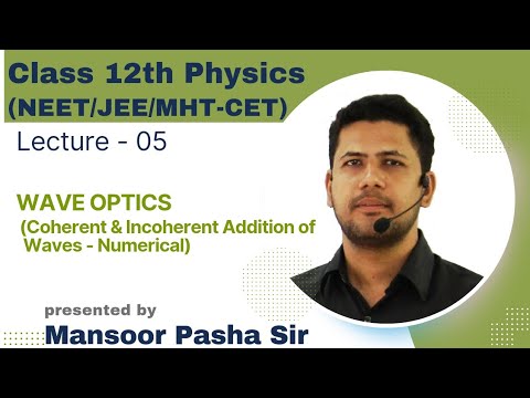 Wave Optics (Class 12 PHYSICS)Lect-05 (NEET/JEE/MHT-CET)Coherent ...