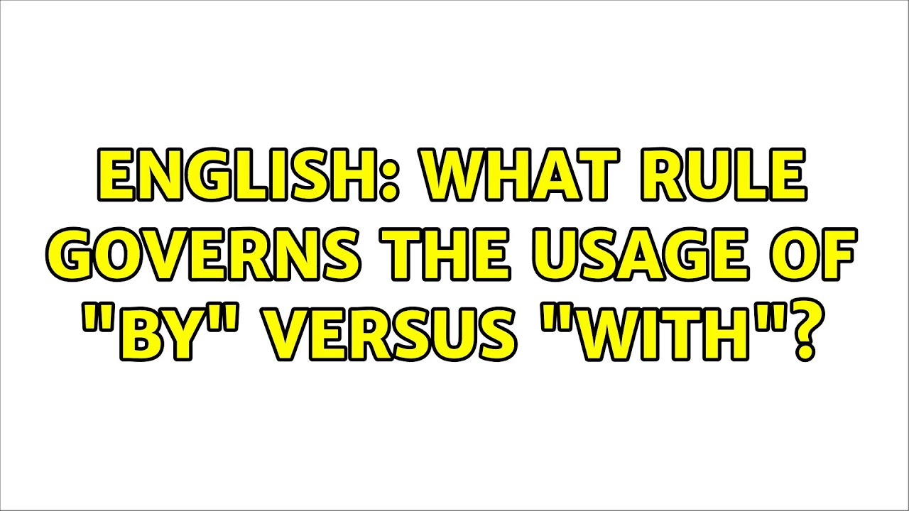 English: What rule governs the usage of "by" versus "with"? (2 ...
