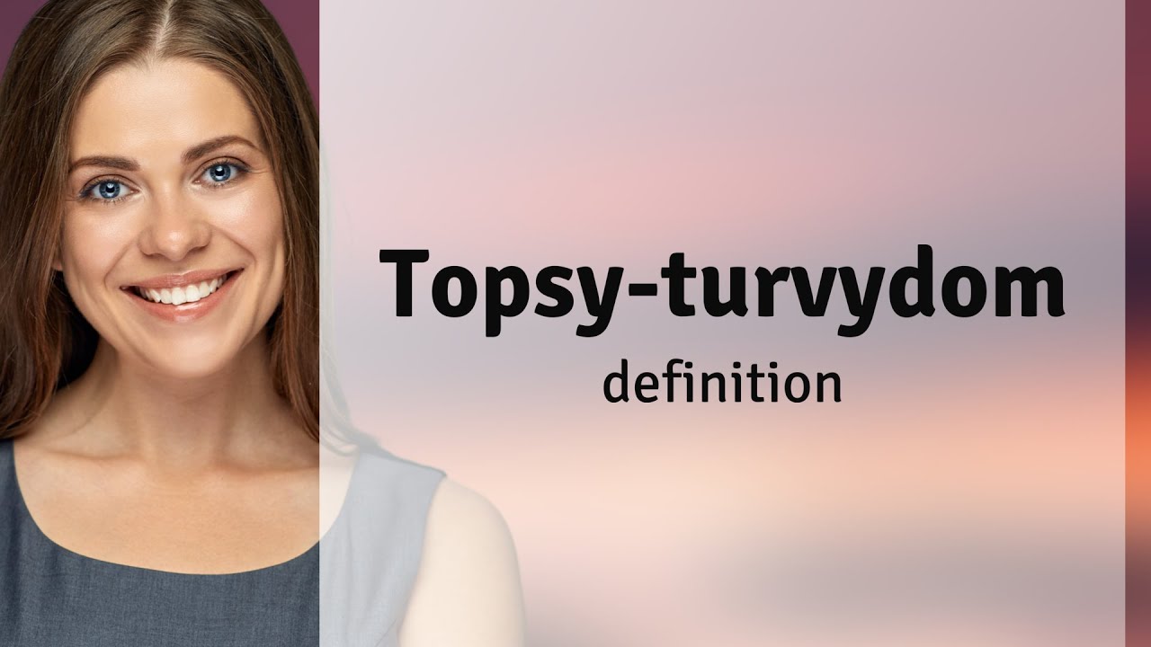 Topsy-turvydom | what is TOPSY-TURVYDOM meaning - YouTube