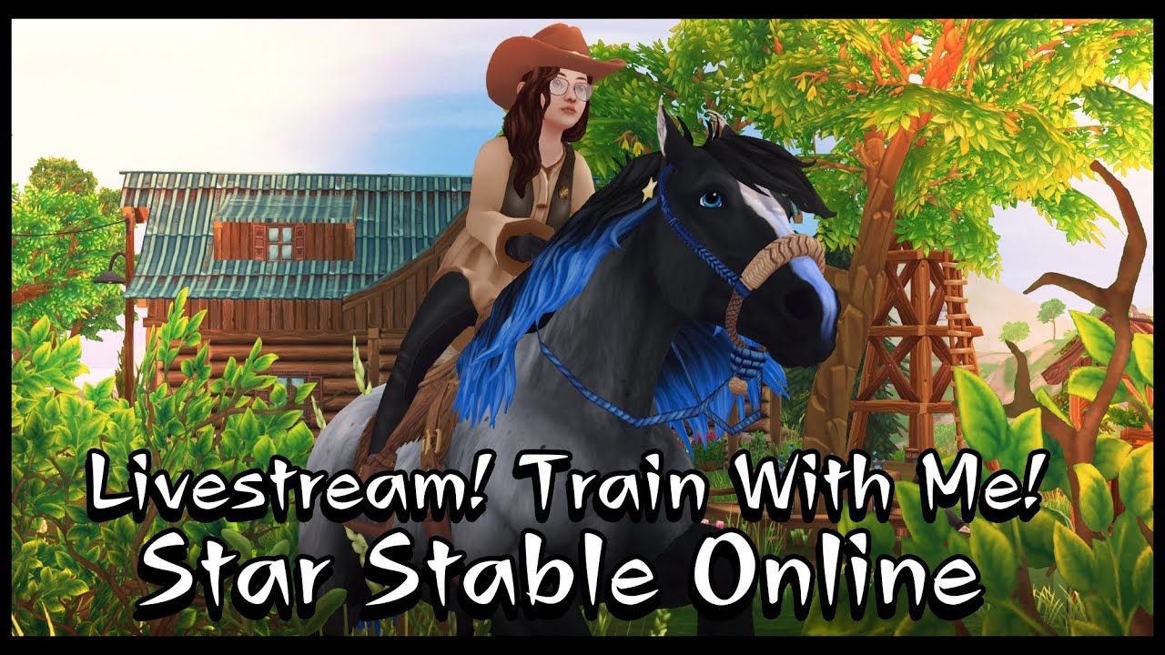[Star Stable Online] Livestream! Updated Characters! Train With Me! Na ...