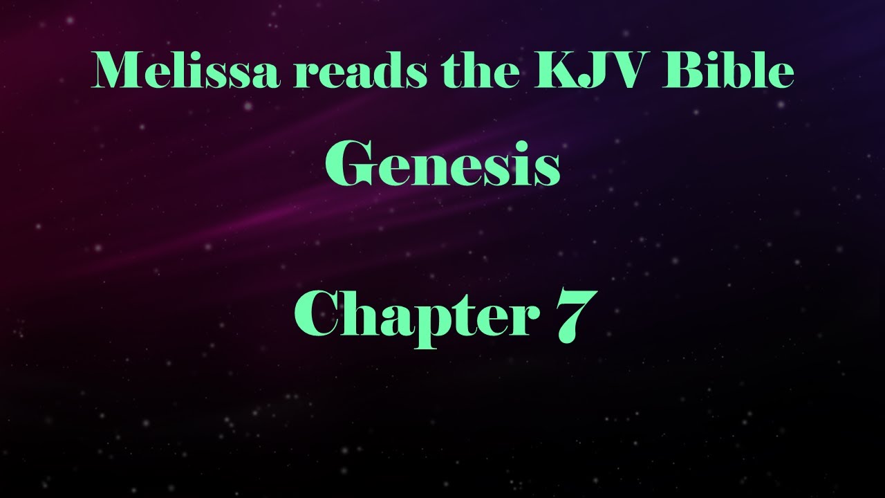 Melissa Reads the KJV Bible: Genesis Chapter 7 - YouTube
