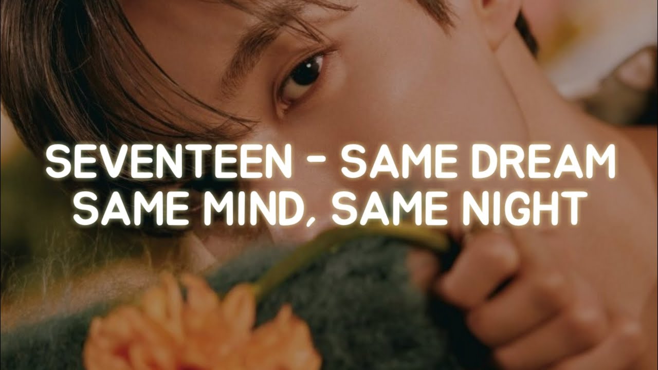 SEVENTEEN (세븐틴) - 'SAME DREAM, SAME MIND, SAME NIGHT' Easy Lyrics - YouTube Music
