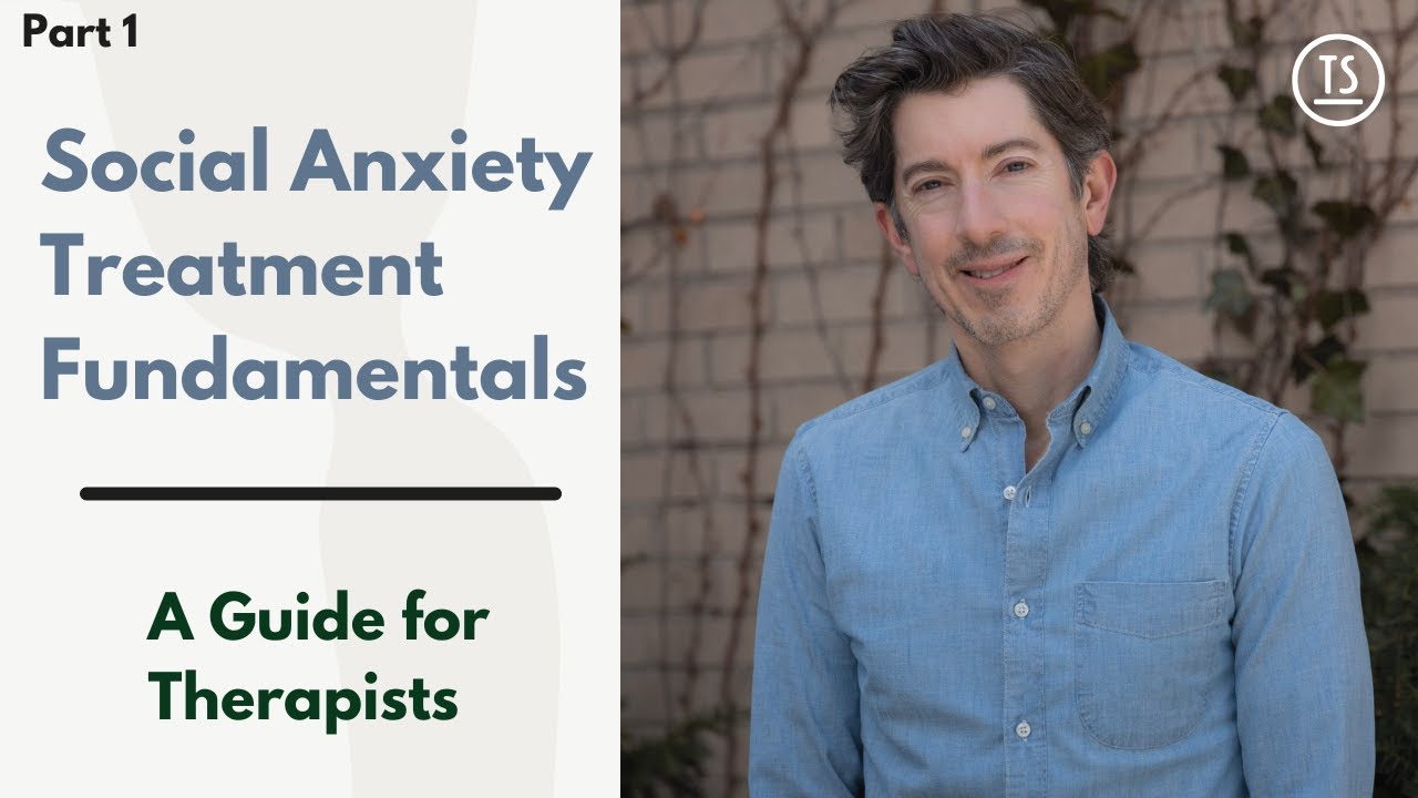 The Fundamentals of Social Anxiety Treatment: A Guide for Therapists ...