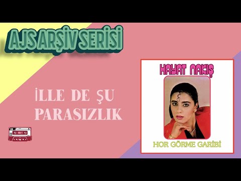 Hayat Nakış - İlle de Şu Parasızlık | AJS Arşiv