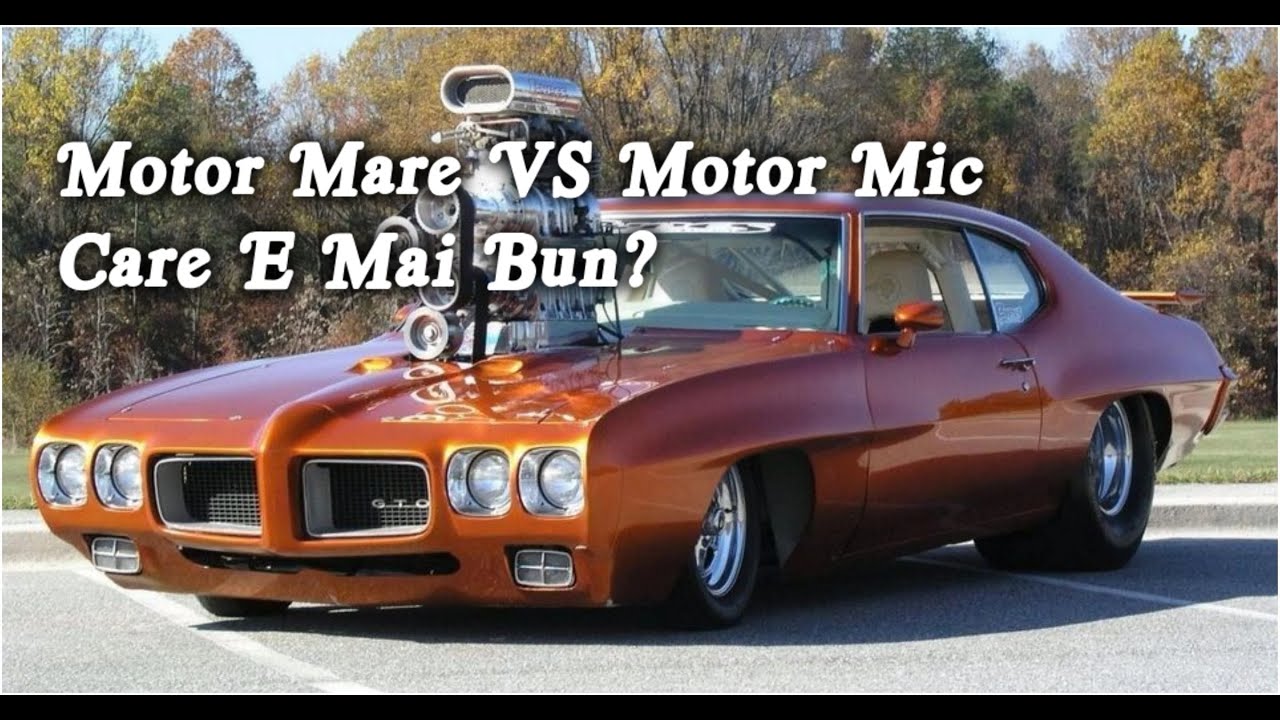 MOTOR mare vs MOTOR mic care este mai BUN? Cand ar trebui sa-ti cumperi ...