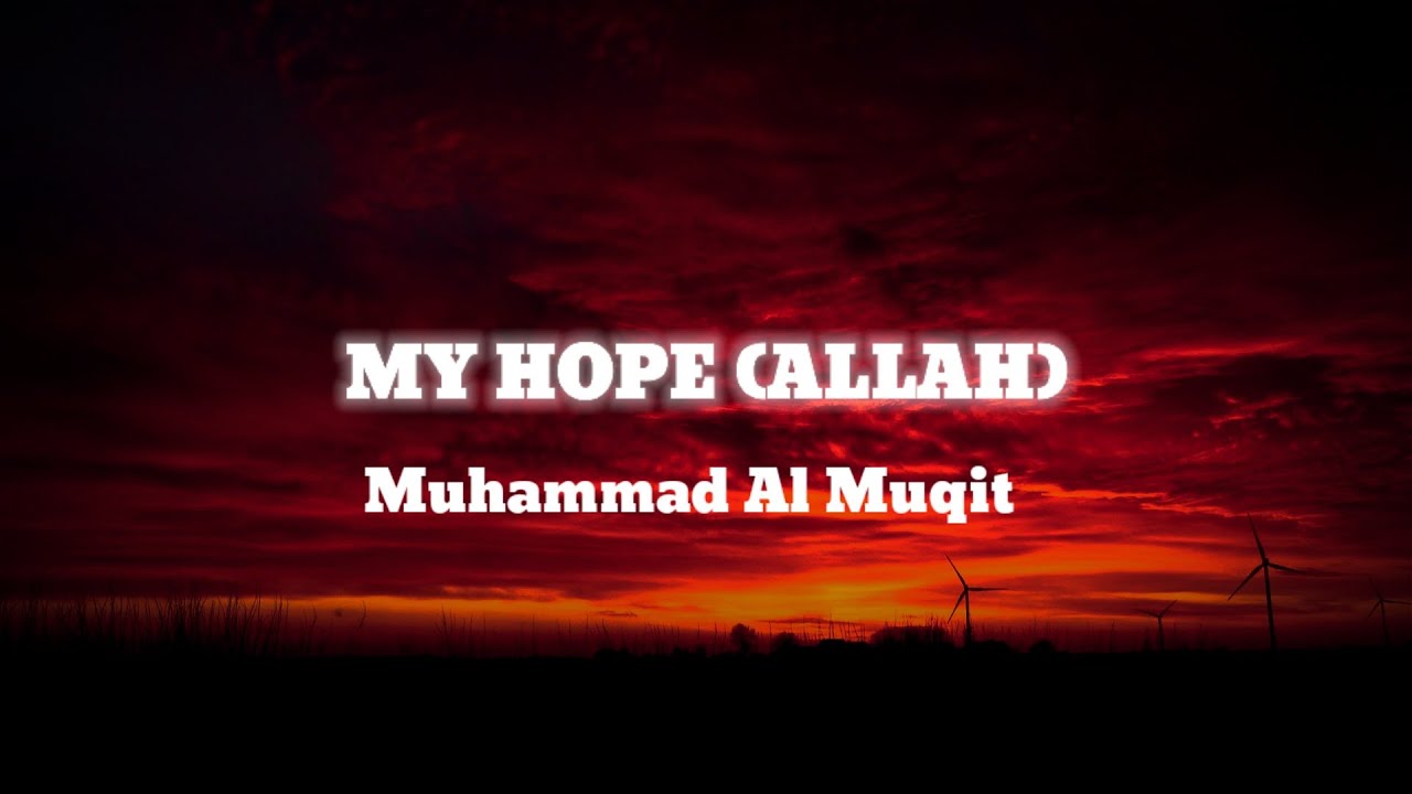 My Hope (Allah) | Ya rajaee | Muhammad Al Muqit | Arabic Nasheed - YouTube