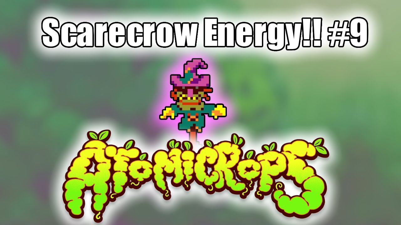 Scarecrow Energizer!!- Atomicrops: Reap What You Crow #9 - YouTube