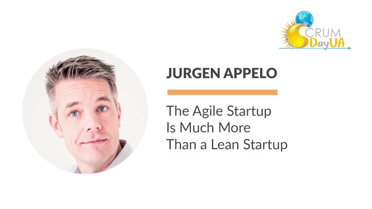 Jurgen Appelo. The Agile Startup Is Much More Than a Lean Startup на ...