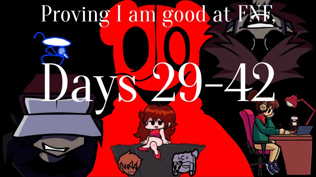 Proving I am good at FNF, Days 29-42 - YouTube