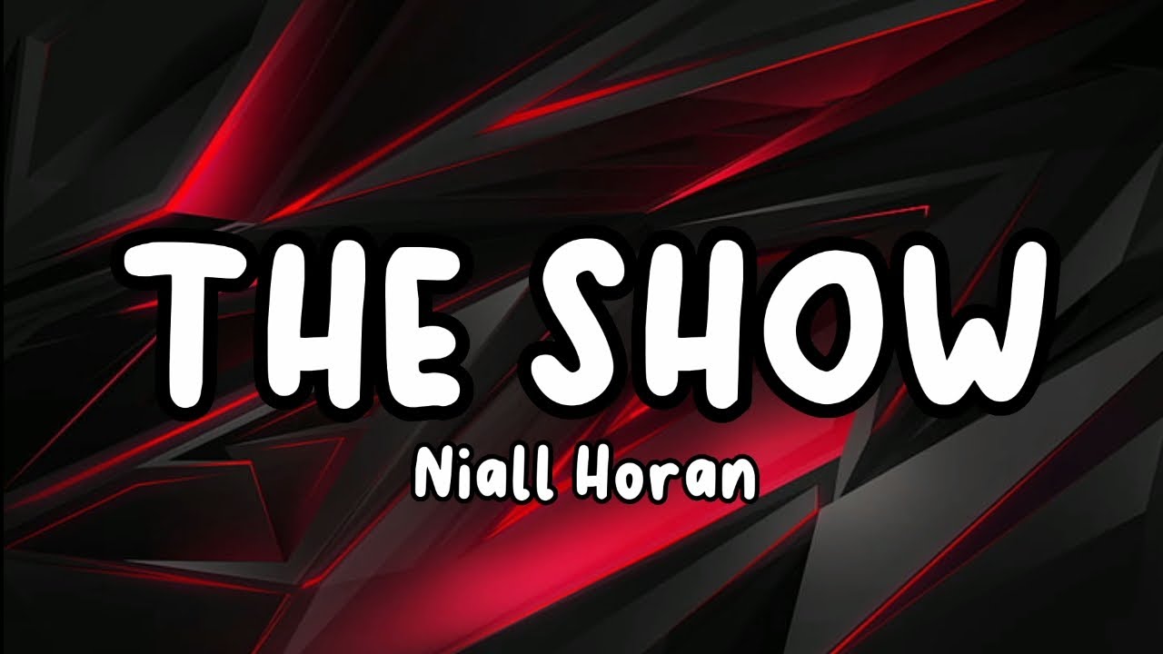 Niall Horan -THE SHOW (Lyrics) - YouTube