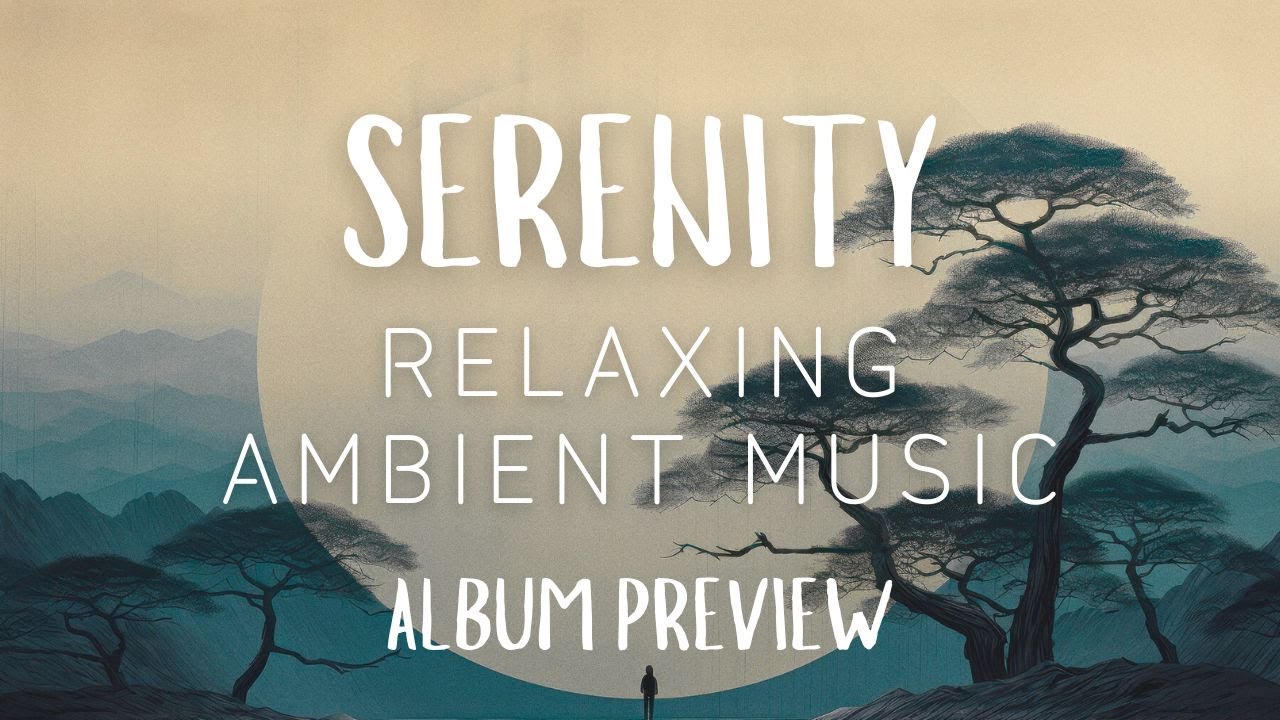 Serenity - Relaxing Ambient Music - Album Preview - YouTube
