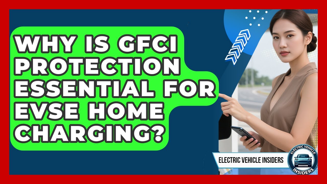 Why Is GFCI Protection Essential For EVSE Home Charging? - Electric ...