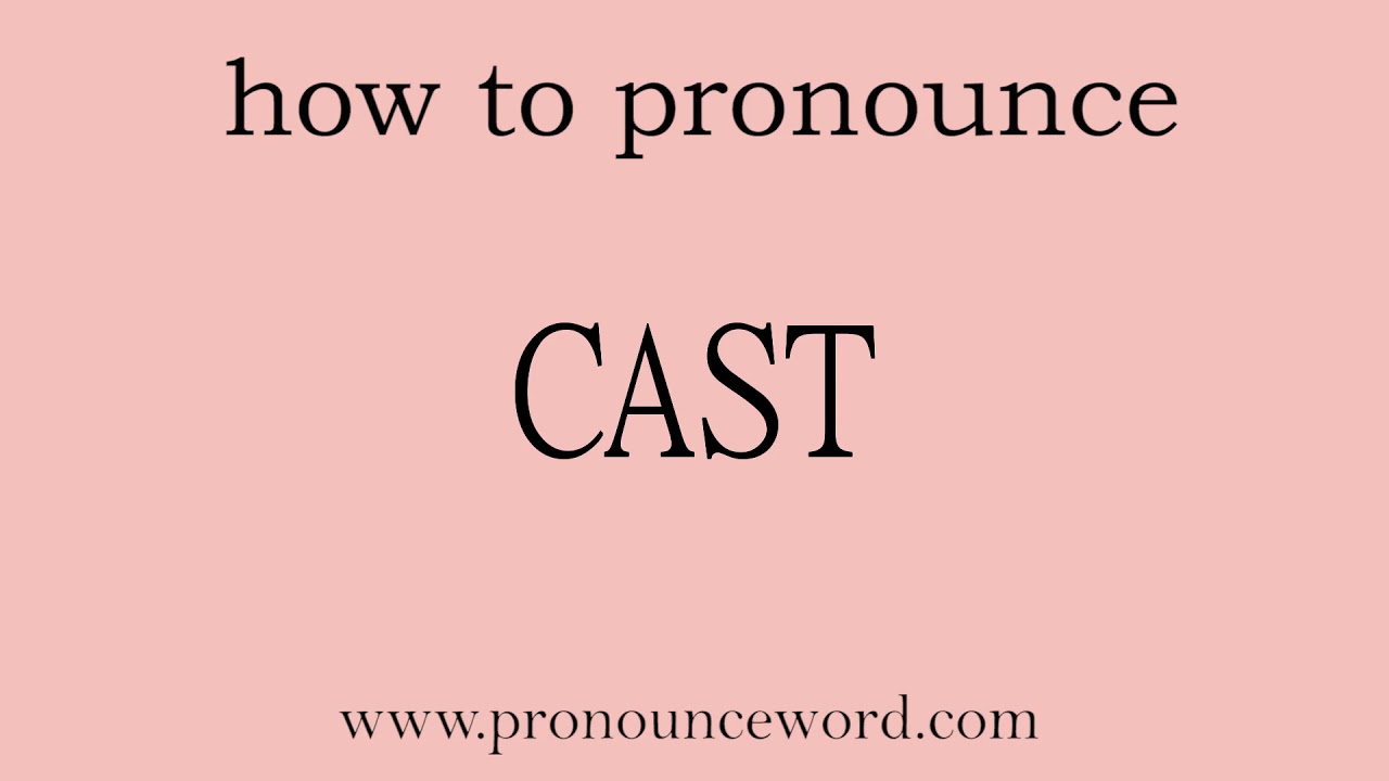 how to pronounce the english word CAST. - YouTube