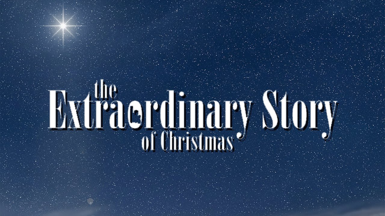 The Extraordinary Story of Christmas - YouTube