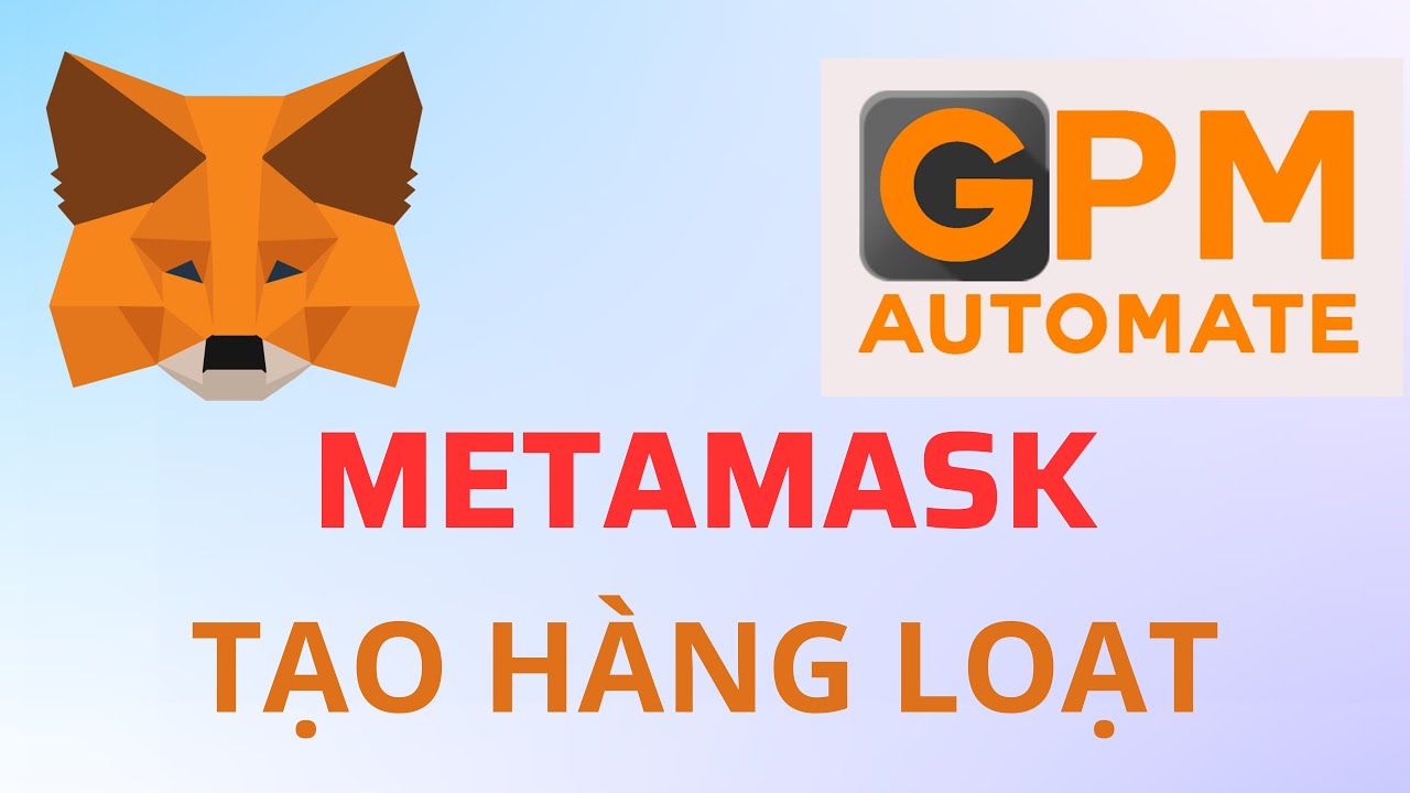 Tạo 100+ Ví MetaMask Cực Nhanh Tự Động Bằng GPM Automate | AutoAI Hub - YouTube