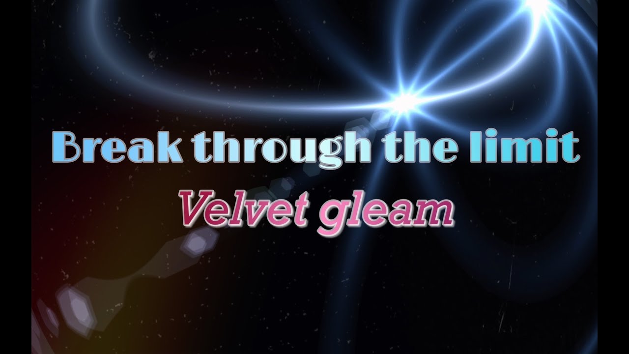 【オリジナル楽曲】Break through the limit / Velvet gleam【音楽ユニット】 - YouTube