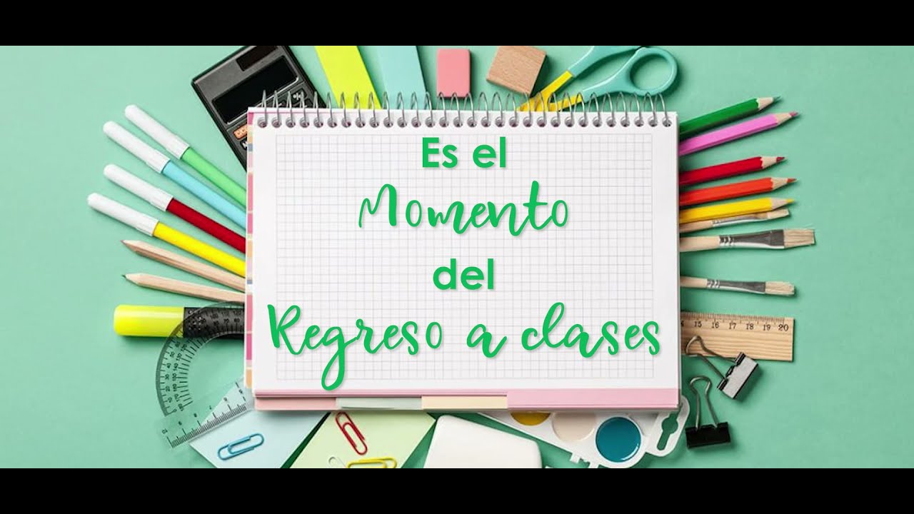 Es el momento del regreso a clases - YouTube