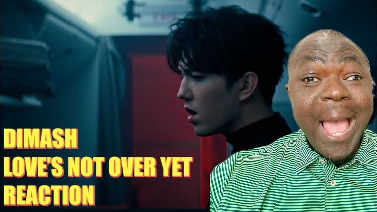 First Time Reaction Dimash |Love’s Not Over Yet| #firsttimereactions # ...