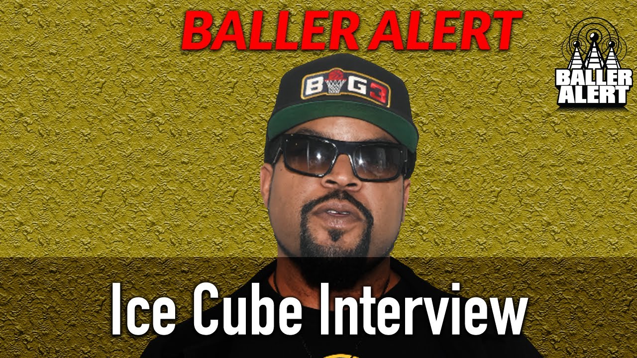 Baller Alert Exclusive: Ice Cube Says They're Writing A Script For A ...