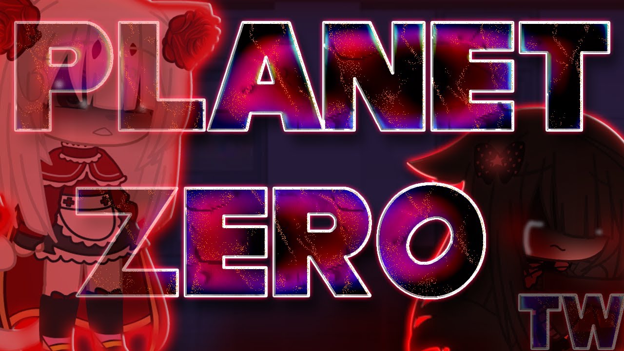 Planet Zero Gcmv (Possible Trigger Warning) - YouTube