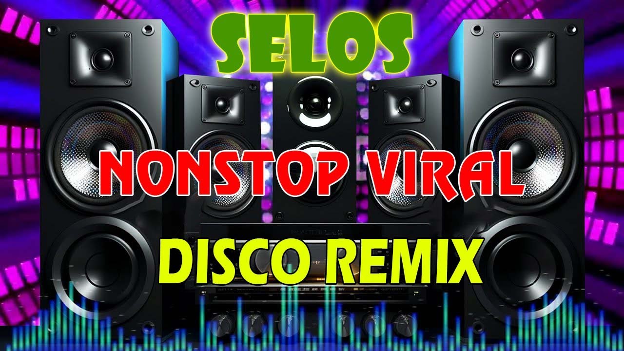 🫶BAGONG VIRAL SELOS DISCO REMIX - DANCE REMX, REMIX NONSTOP #remix # ...