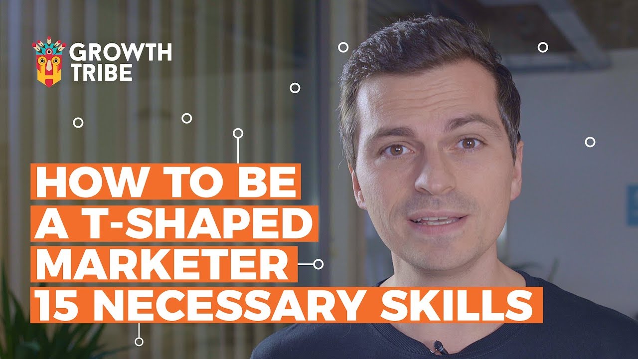 How To Be a T-Shaped Marketer - 15 Necessary Skills - YouTube