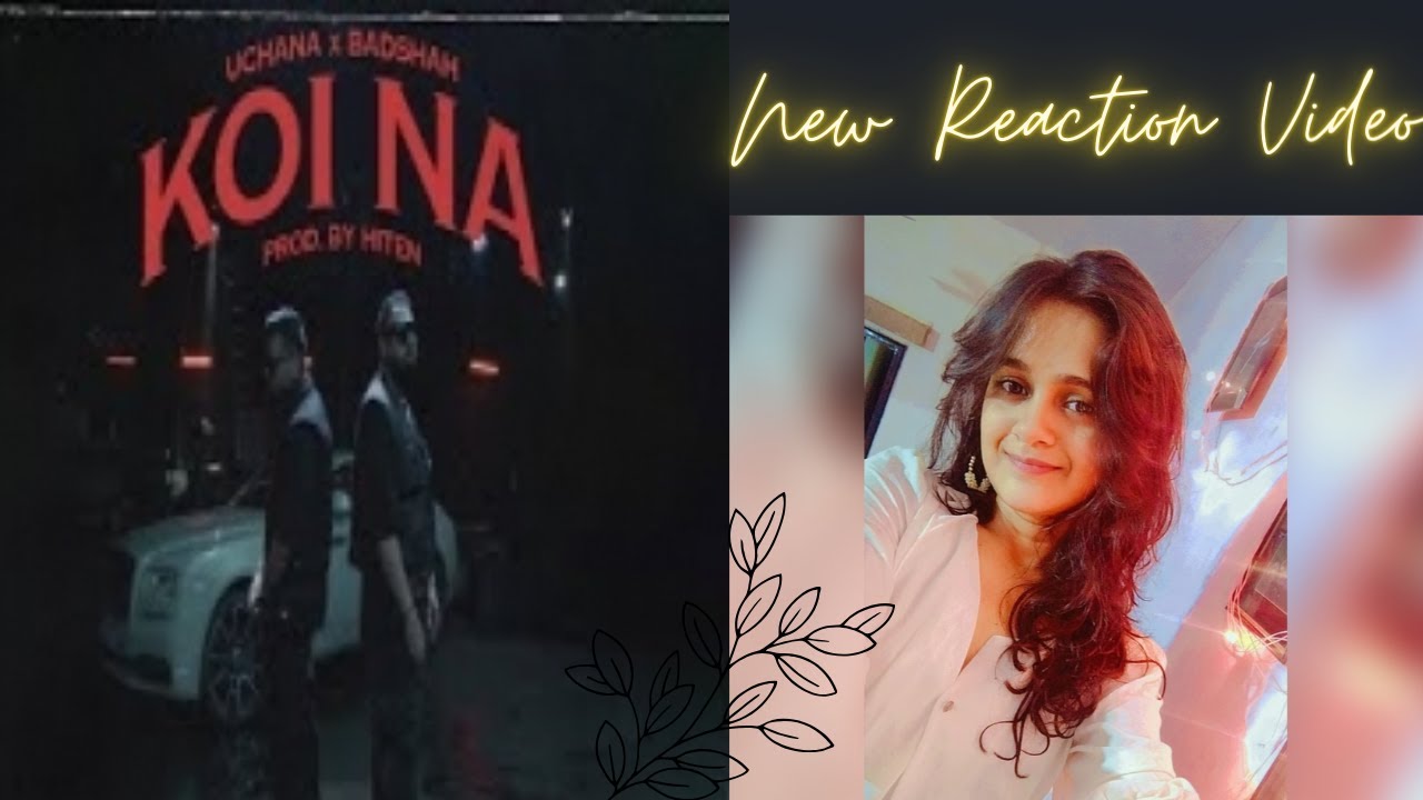 Badshah X Uchana Amit - Koi Na | Hiten | Reaction video | React with ...