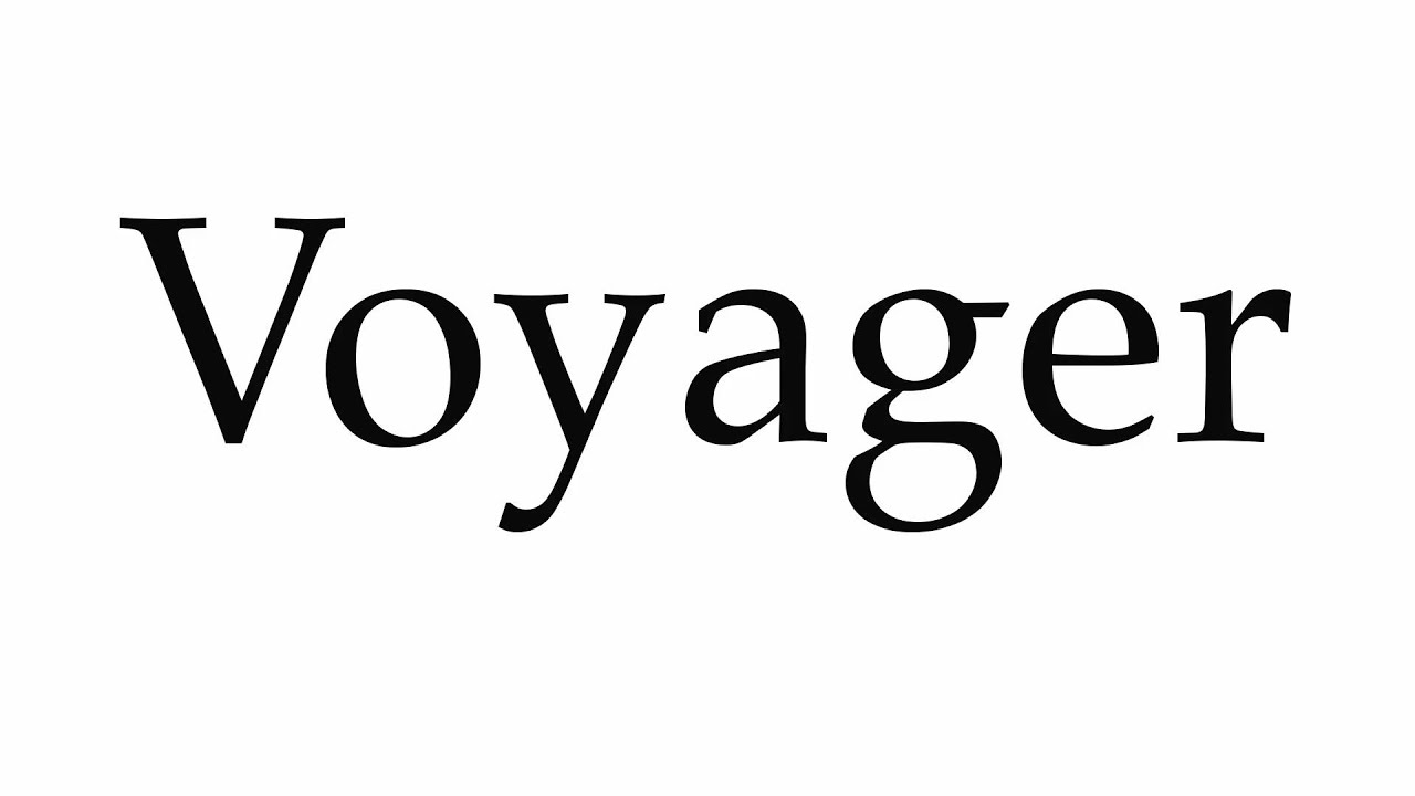 How to Pronounce Voyager - YouTube