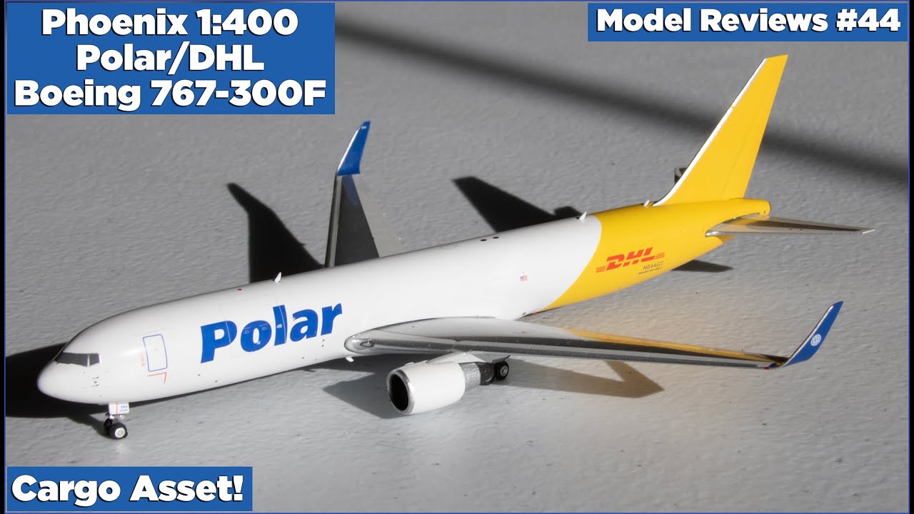 Phoenix Models Polar/DHL Boeing 767-300F 1:400! | Model Reviews #44 ...