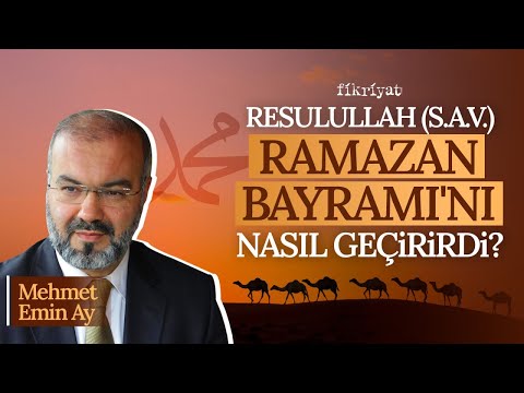 Resulullah (S.A.V.) Ramazan Bayramı'nı Nasıl Geçirirdi? | Mehmet Emin Ay