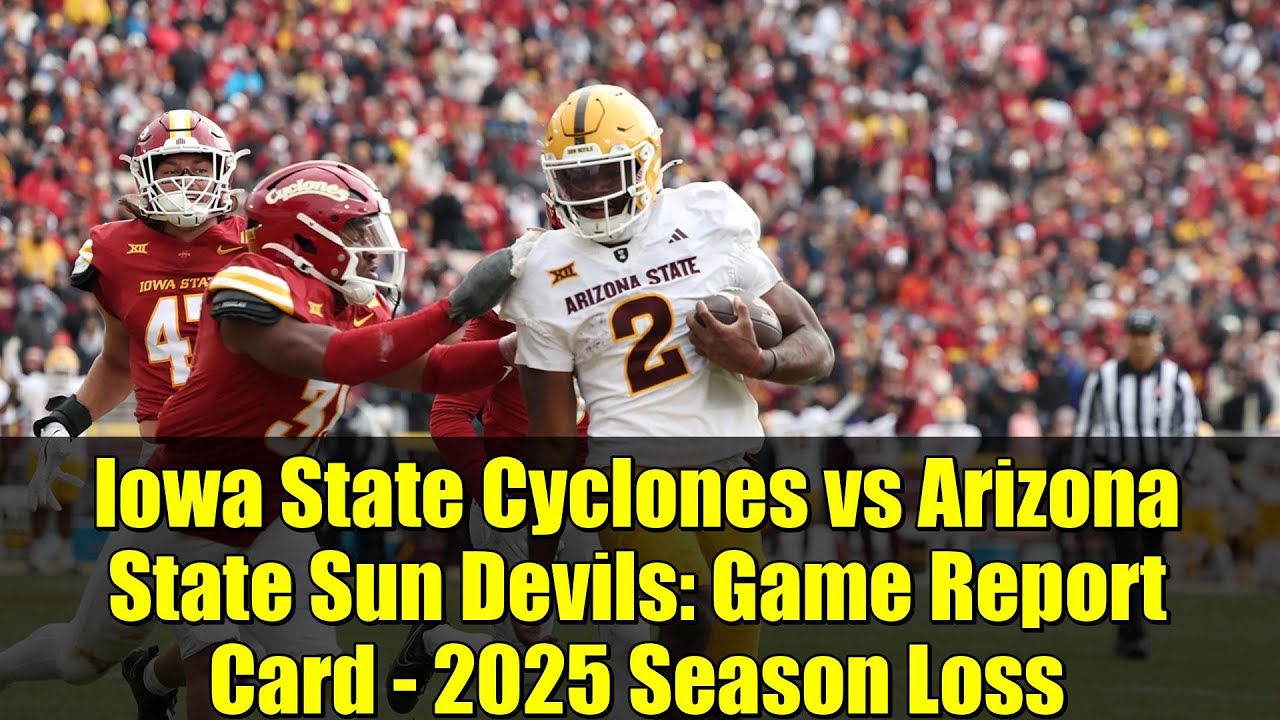 Iowa State Cyclones vs Arizona State Sun Devils: Game Report Card ...
