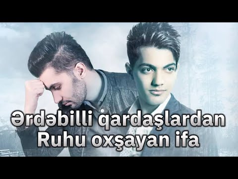 Erdebilli qardaşlardan ruhu oxşayan ifa