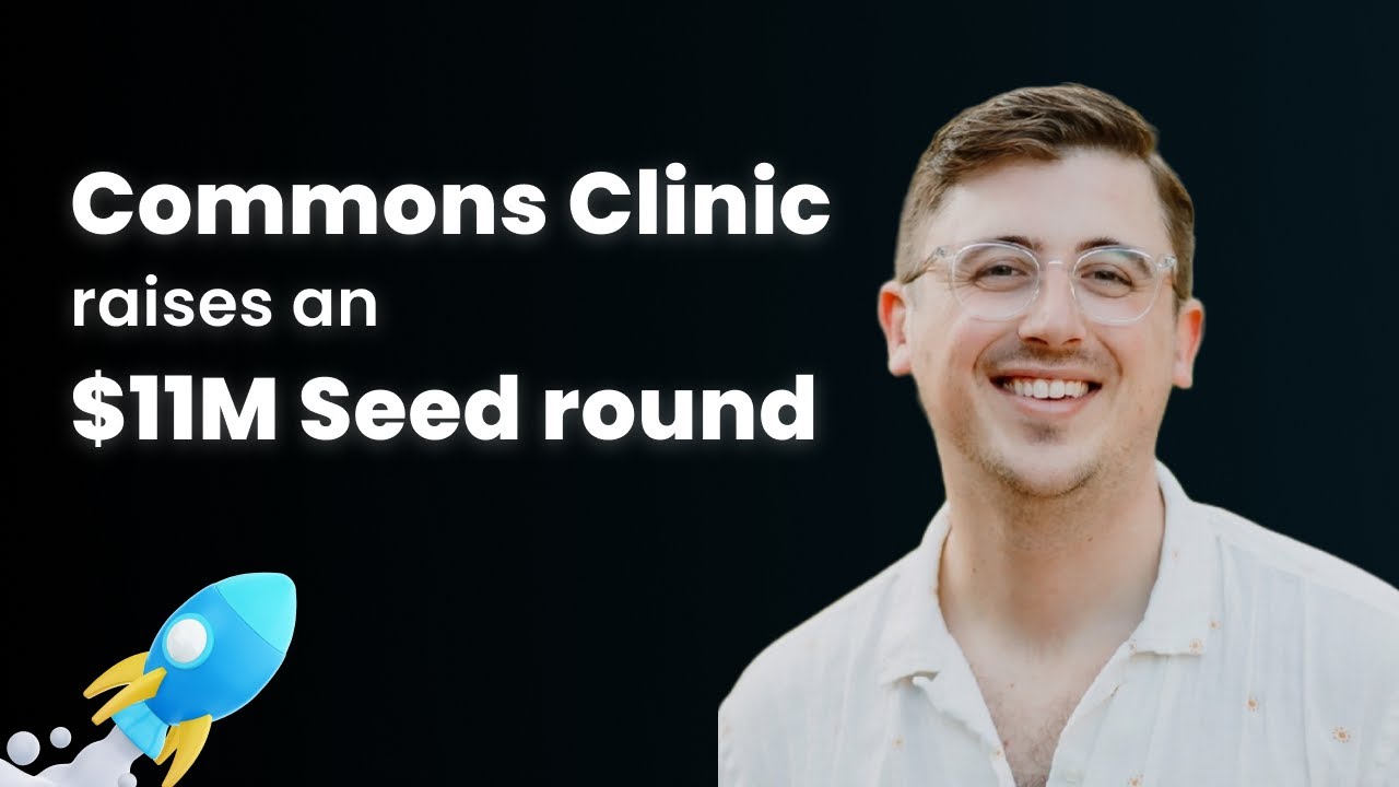 E12: Commons Clinic Raises $11M Seed to Pioneer All-Inclusive ...