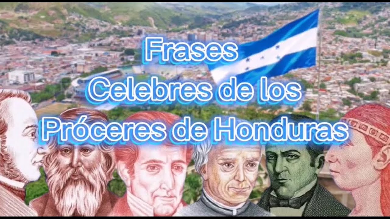 Frases Célebres de los Próceres de Honduras HN || Somos Honduras - YouTube