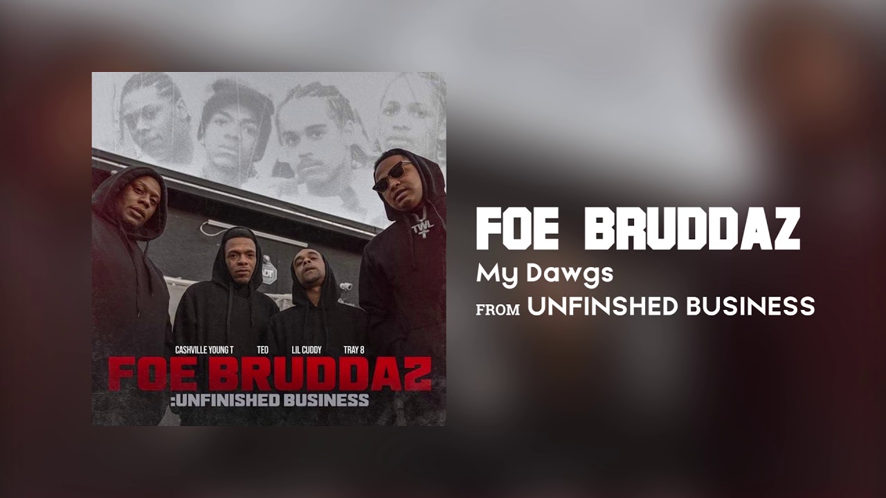 My Dawgs - Foe Bruddaz (Unfinished Business) - YouTube