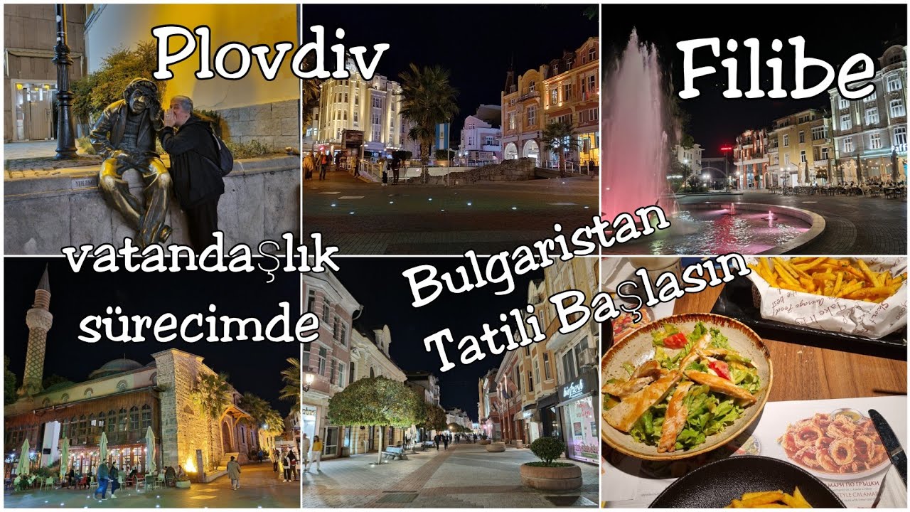 BG PLOVDİV (FİLİBE) TATİLİ BAŞLASIN / VATANDAŞLIK SÜRECİMDE (LİÇNA ...